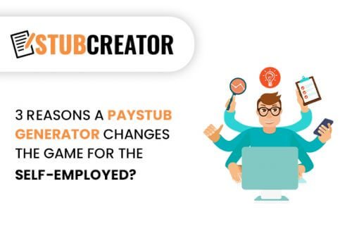 3 Reasons a PayStub Generator Changes the Game for the Self-employed?