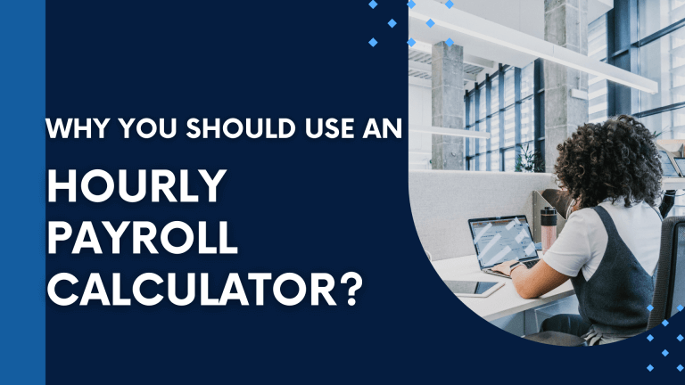Why You Should Use an Hourly Payroll Calculator?