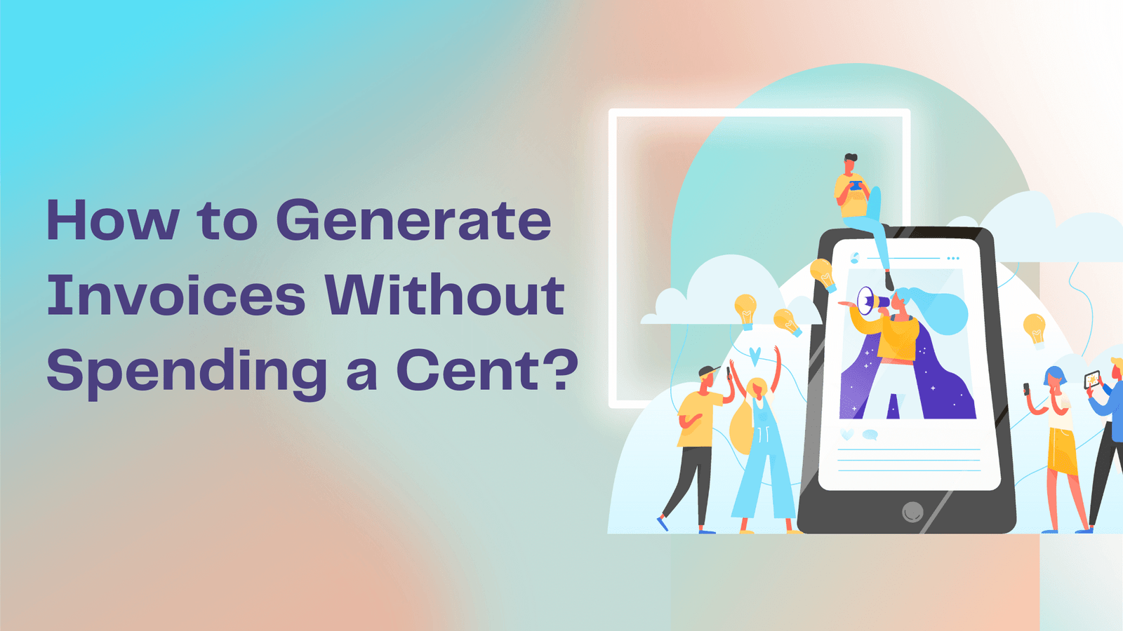 How to Generate Invoices Without Spending a Cent? How to Generate Invoices Without Spending a Cent?