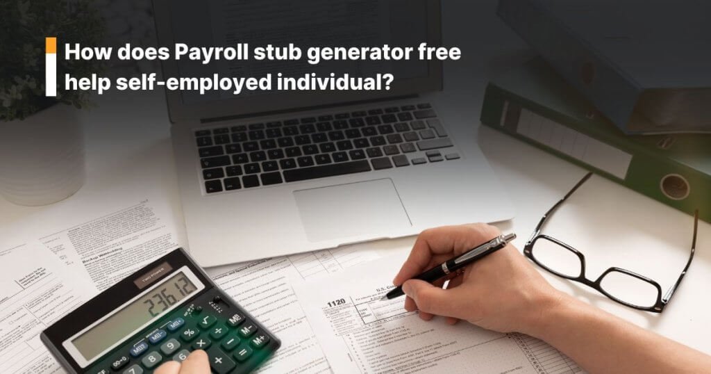 How does the Payroll stub generator free help self-employed individuals?