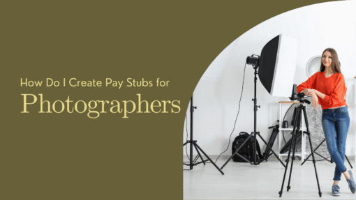 How Do I Create Pay Stubs for Photographers?
